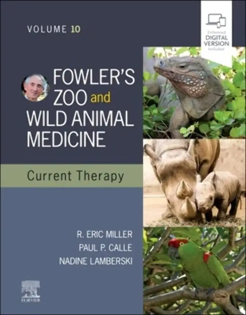 Fowler’s Zoo and Wild Animal Medicine Current Therapy, Volume 10