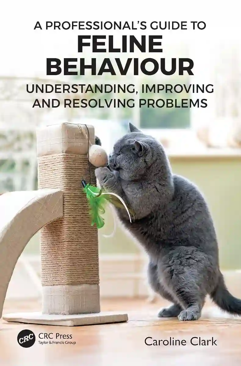 A Professional's Guide to Feline Behaviour: Understanding, Improving ...